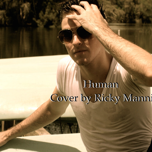 Stream Human (cover) by Ricky Manning | Listen online for free on ...