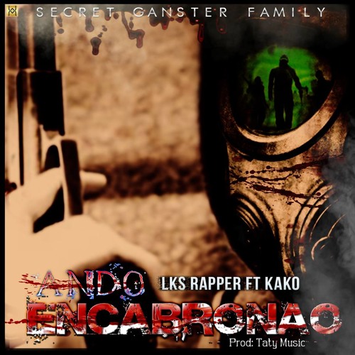 Stream Lks-Rapper Ft Kako-Ando Encabronao-(Prod. SbTheProducer) by ...