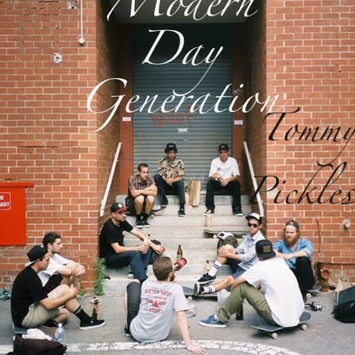 Stream Modern Day Generation - Tommy Pickles by Tommy Pickles (Austin ...