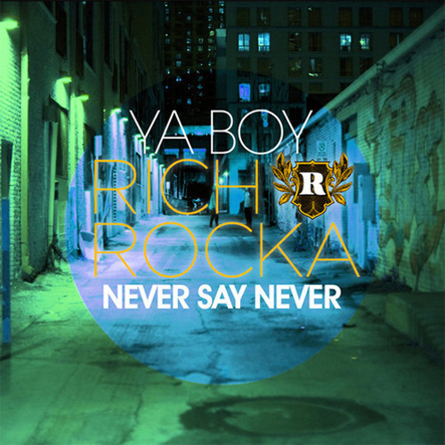 Stream NEVER SAY NEVER by Rich Rocka | Listen online for free on SoundCloud