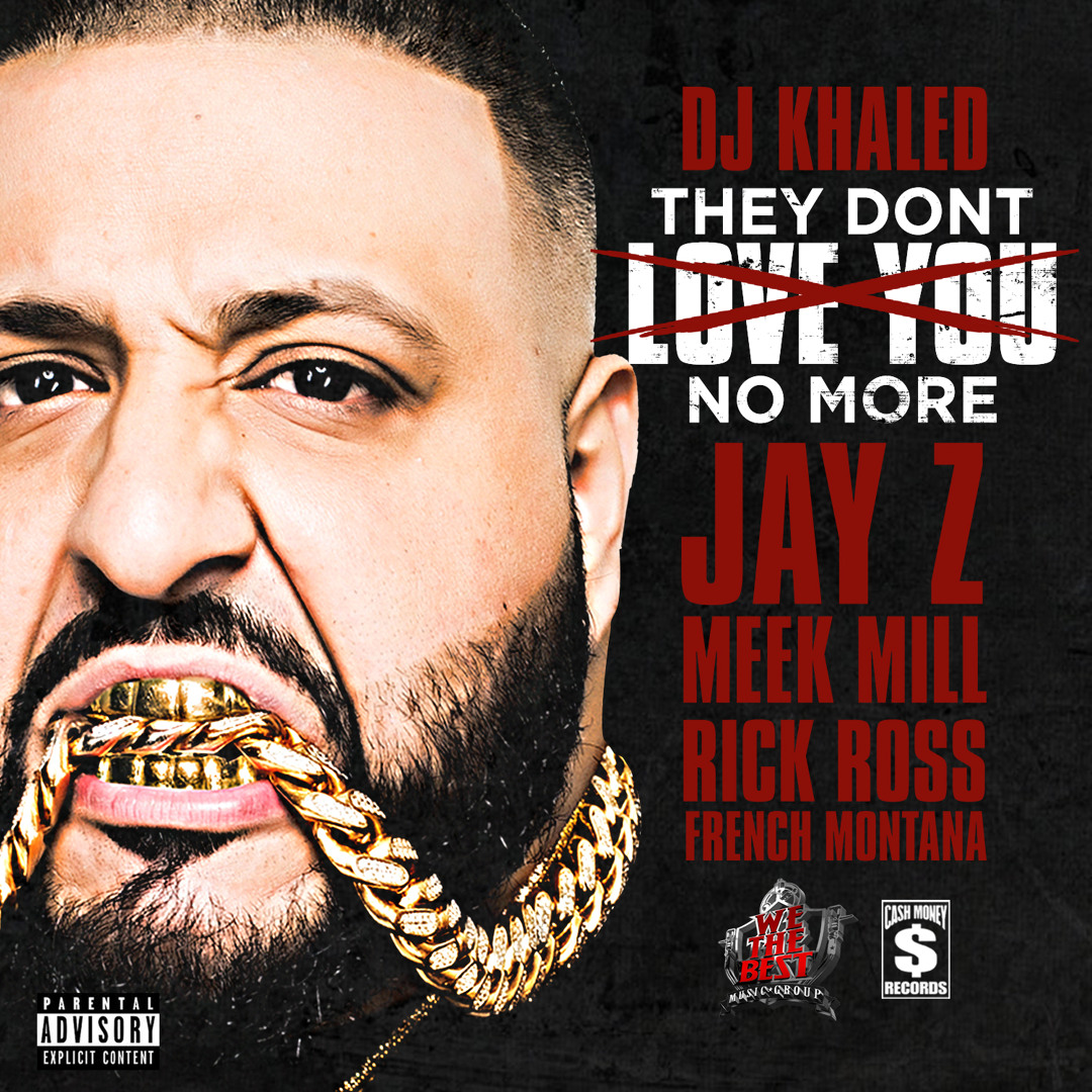Listen to DJ KHALED "THEY DONT LOVE YOU NO MORE" FT. JAY Z, RICK ROSS ...