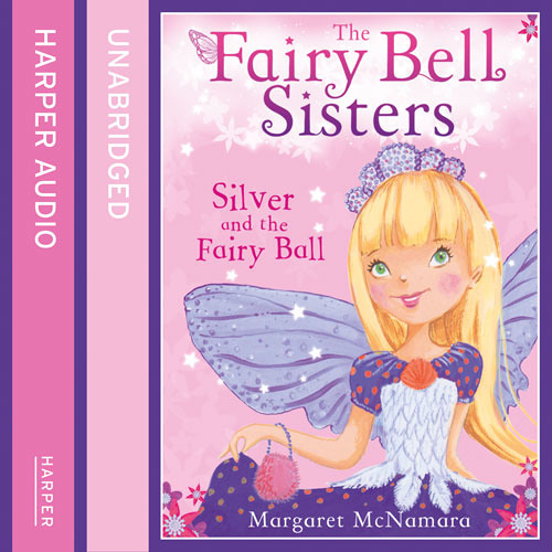 Stream The Fairy Bell Sisters: Silver and the Fairy Ball, By Margaret ...