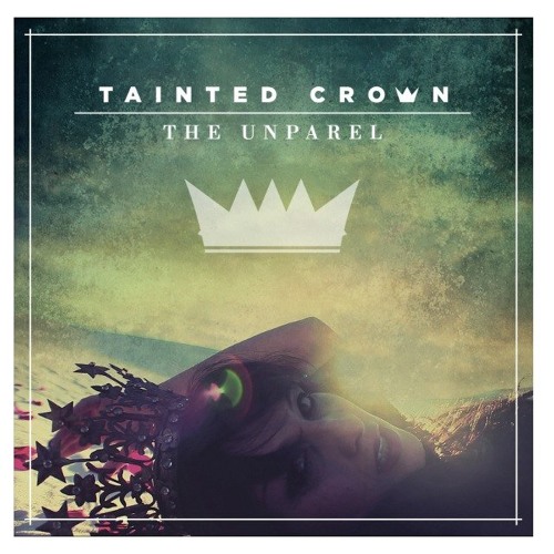 Stream The Unparel - Tainted Crown (Taylor Franklyn Remix) - Free ...