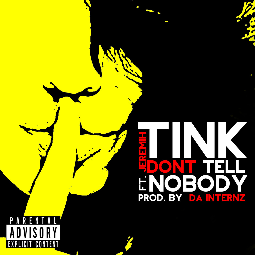 Stream Don't Tell Nobody ft Jeremih [Prod. Da Internz] by Tink | Listen ...