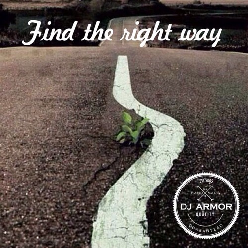 Stream DJ ARMOR - FIND THE RIGHT WAY by dj ARMOR | Listen online for ...