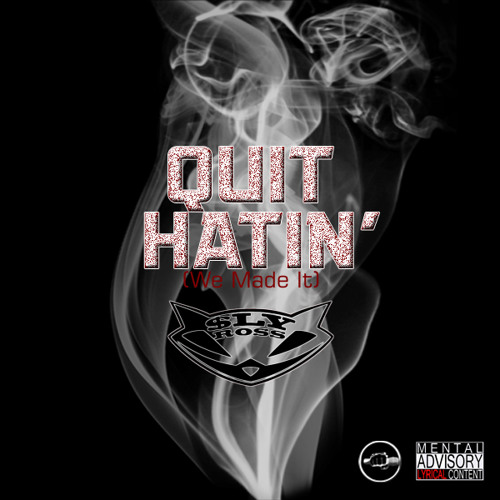 Stream Quit Hatin "We Made It" (Untitled For Greatness) by Sly Ross ...