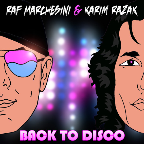 Stream RAF MARCHESINI & KARIM RAZAK - BACK TO DISCO (CLUB MIX Preview ...