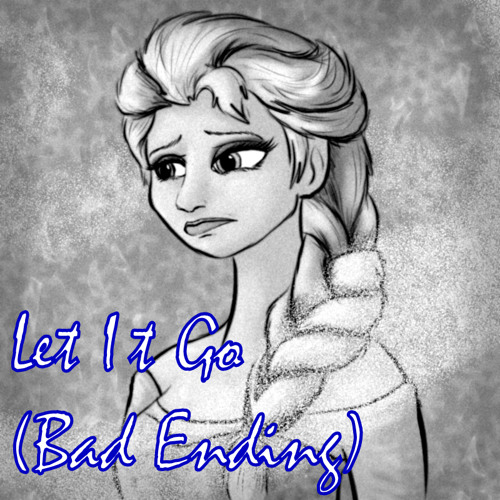 Stream Let it Go (Bad Ending) - Frozen cover by Stormblaze Pegasus ...