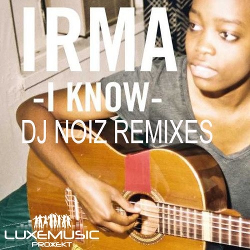 Stream Irma - I Know (DJ Noiz Night Mix) by allaboutcharts.com | Listen ...
