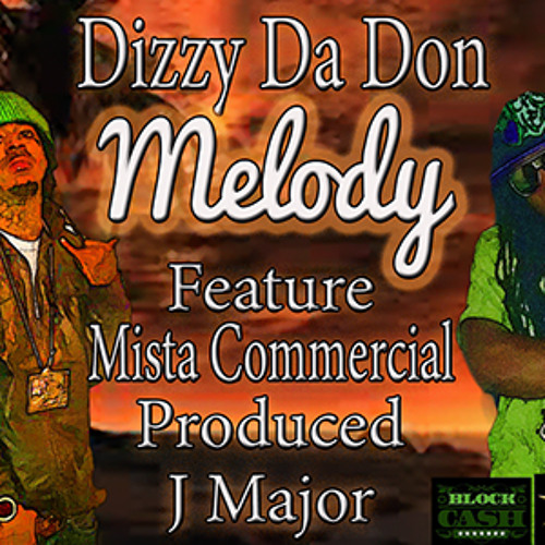 Stream Melody by Dizzy Da Don aka Swagg ft Mista Commercial prod, J Major by J Major Melodic ...