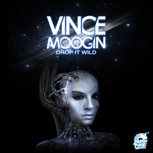 Stream Vince Moogin: Drop It Wild - Original Mix (Preview) by Burn The ...