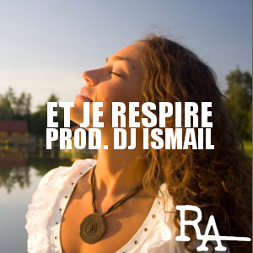 Stream Et Je Respire (Prod. By Dj Ismail) by Rappers Anonymous | Listen ...