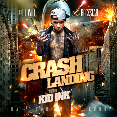 Stream DJ ill Will | Listen to Kid Ink - Crash Landing Mixtape playlist ...