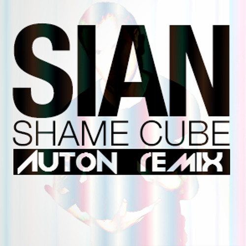 Stream Sian - Shame Cube (Auton Remix)[Preview] by AUTON | Listen ...