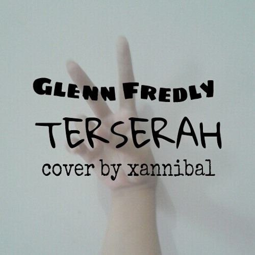 Stream Glenn Fredly - Terserah (cover) by chxvinxoxo | Listen online ...