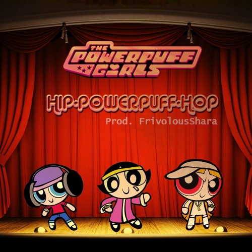 Stream The PowerPuff Girls Theme (Hip-Hop Remix) by FrivolousBeats ...