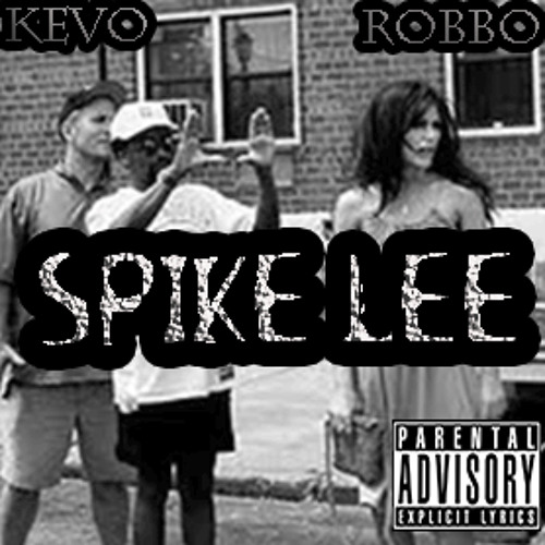 Stream Spike Lee - Kevo x Robbo by #300NoActing | Listen online for free on SoundCloud