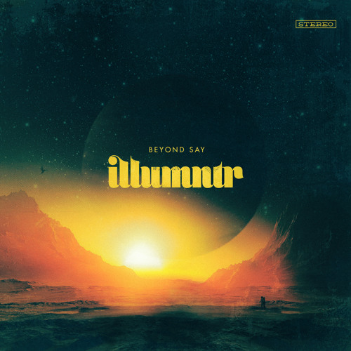 Listen to playlists featuring [EXCLUSIVE PREMIERE] ILLUMNTR - "Beyond ...