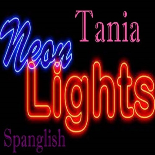 Stream Neon Lights Spanglish Version by Tania Pinero | Listen online ...