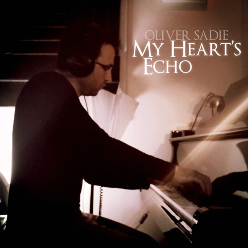 Stream My Heart's Echo by Oliver Sadie | Listen online for free on ...