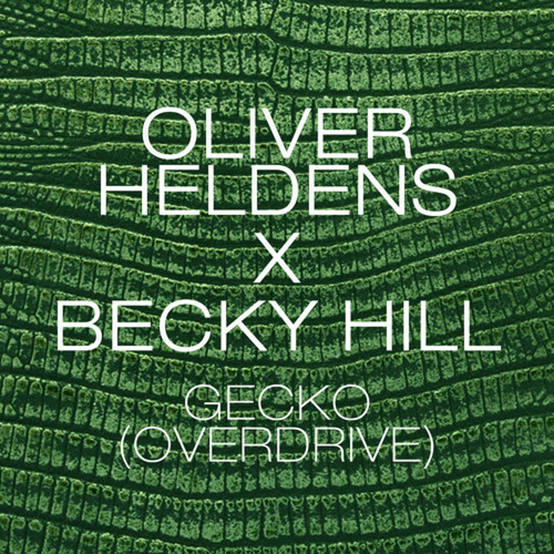 Stream Oliver Heldens X Becky Hill - Gecko (Overdrive) [Radio Edit ...