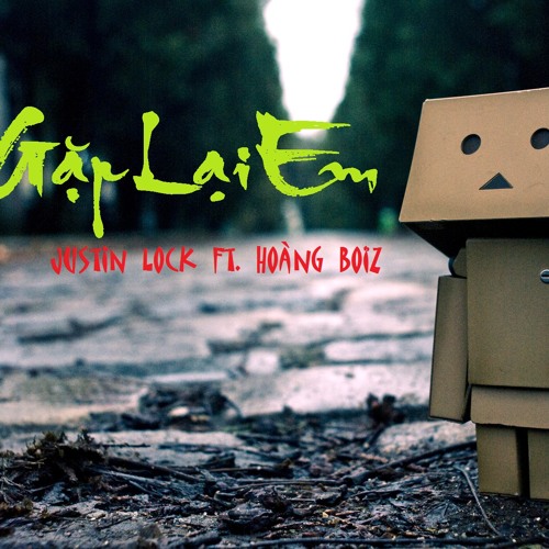 Stream Gặp Lại Em - Justin Lock Ft. Hoàng Boiz by Hoang Boiz Crazy ...