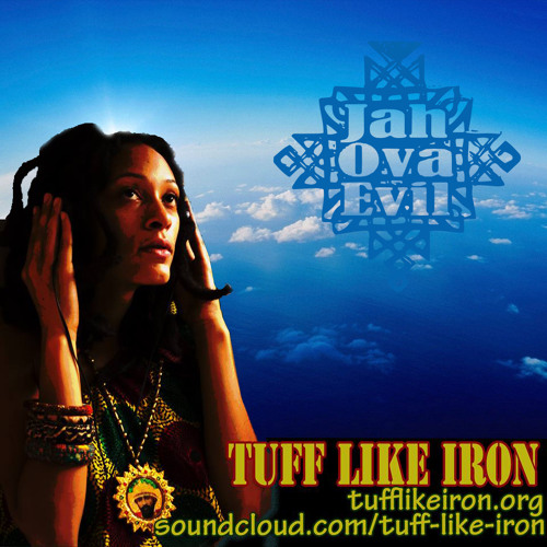 Stream TRACK: ALMIGHTY ONE | ARTISTE: TUFF LIKE IRON by JAH OVA EVIL ...