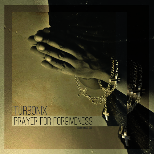 Stream Soupu Music | Listen to TURBONIX - PRAYER FOR FORGIVENESS EP ...