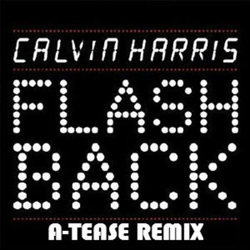 Stream Calvin Harris - Flashback (A - Tease Dutch Remix) by A-Tease (80 ...