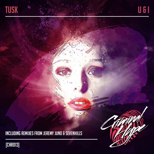 Stream TUSK - U & I (Original Mix) Out Now! by Criminal Hype | Listen ...