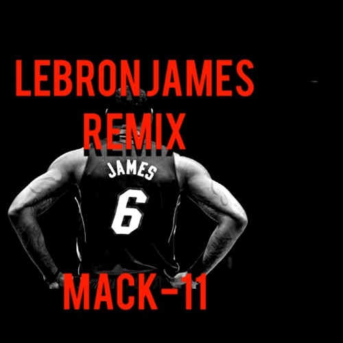 Stream LEBRON JAMES REMIX by Mack-11 Records | Listen online for free ...