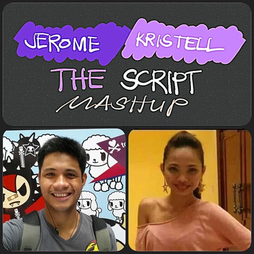 Stream The Script Mashup [Jerome Cleofas & Kristell Arce] by Jerome Cleofas | Listen online for ...
