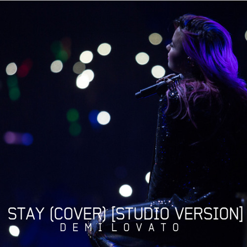 Stream Stay (Cover) [Studio Version] by radio ddlovato | Listen online ...