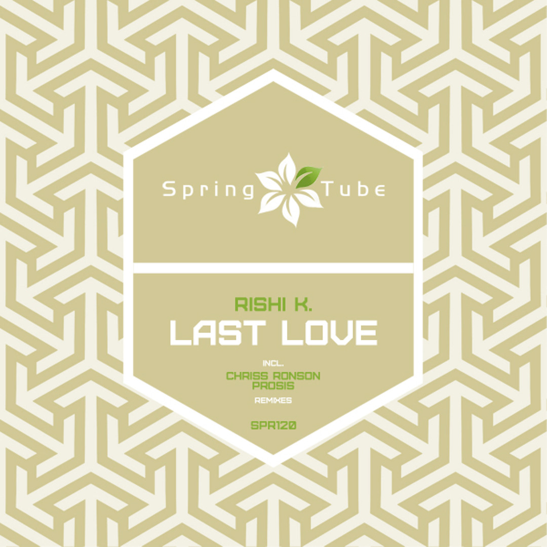 Stream Rishi K. - Last Love (Chriss Ronson Remix) by Spring Tube ...