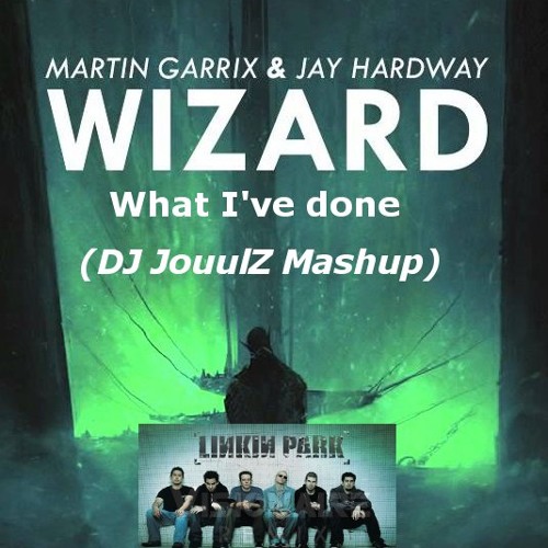 Stream Martin Garrix vs. Linkin Park - Wizard What I'vs Done (DJ JouulZ ... Stream Martin Garrix vs. Linkin Park - Wizard What I'vs Done (DJ JouulZ ...