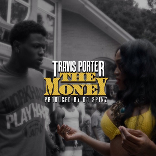 Stream Travis Porter - The Money (Prod By DJ Spinz) by Killin Tha ...
