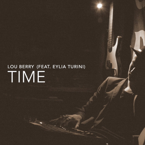 Stream Lou Berry - Time (feat. Eylia Turini) by Lou Berry | Listen ...