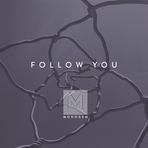 Monogem - Follow You :: Indie Shuffle