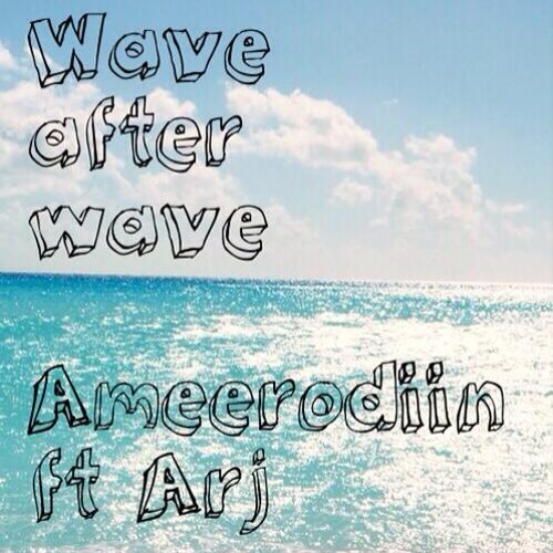 Stream Ameerodiin ft. Arj - Wave After Wave (Prod. By InspiredBeats) by ...
