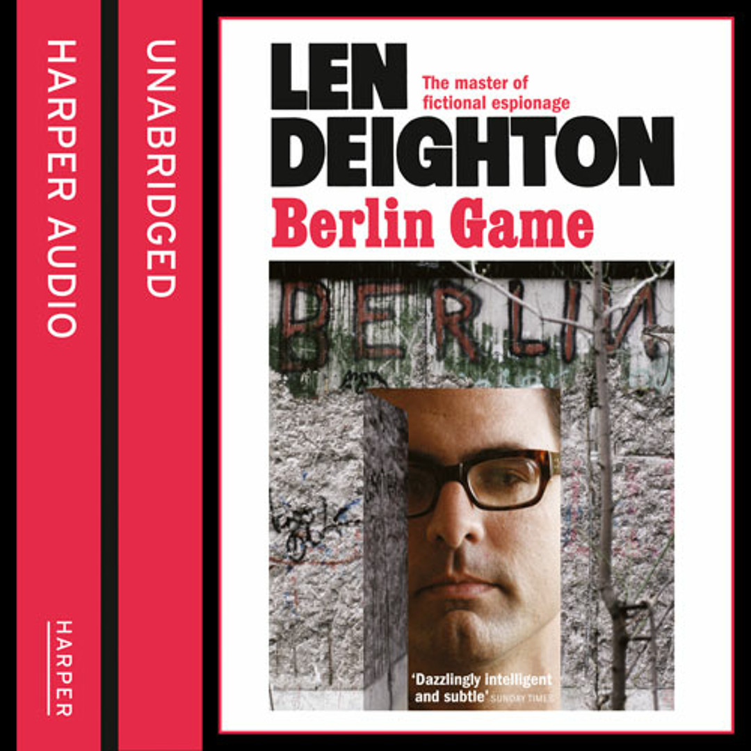 Stream Berlin Game, By Len Deighton, Read by James Lailey by ...