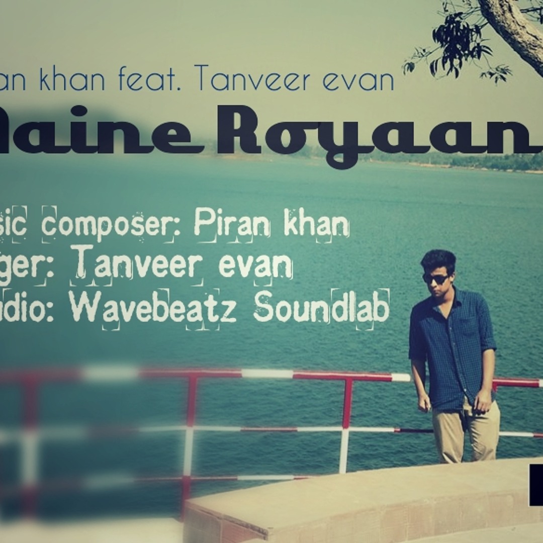 Stream Maine Royaan - Piran khan feat. Tanveer Evan by Piran Khan ...