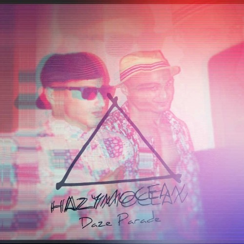 Stream Daze Parade by HAZYMOCEAN | Listen online for free on SoundCloud