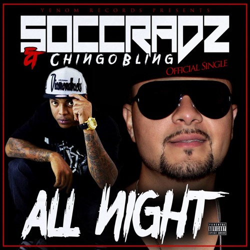 Stream ALL-NIGHT -SOCCRADZ da DON Ft. CHINGO BLING by Soccradz da Don ...
