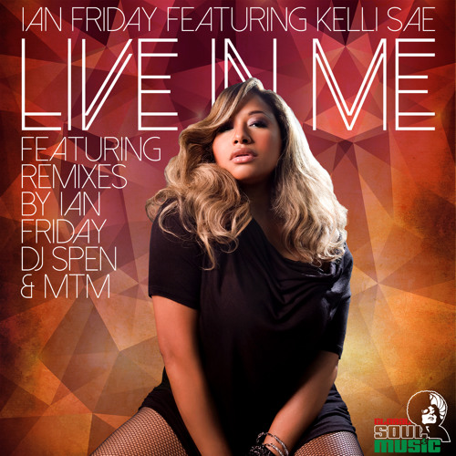 Stream Live In Me - Ian Friday featuring Kelli Sae by Ian Friday ...