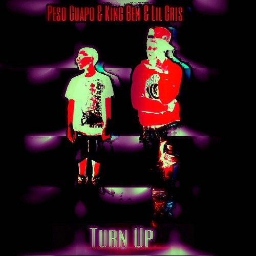 Listen to playlists featuring Peso Guap & King Ben & Lil Cris- Turn Up ...