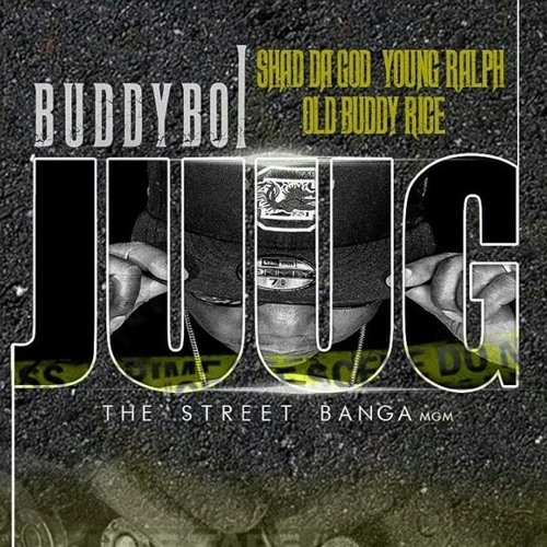 Stream JUUG FT. SHAD DA GOD YUNG RALPH & OLE BUDDY by BuddyBoi Hart ...