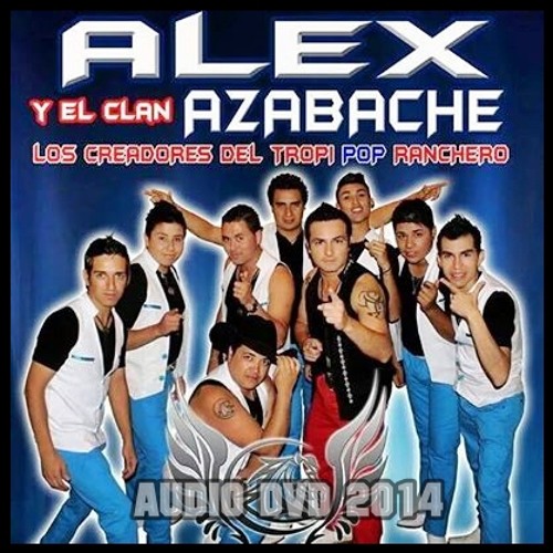 Stream Alex Y El Clan Azabache - En Vivo - Audio Dvd - 2014.Mp3 by Cumbias En Vivo Kamell ...