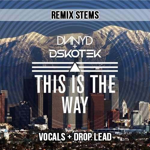 Stream DNNYD & DSKOTEK - This Is The Way (Remix Stems) Vocals + Drop ...