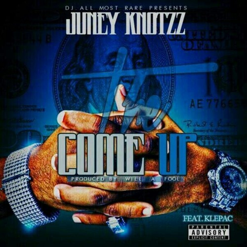 Stream Juney Knotzz - The Come Up ft Klepac [Prod. By Will-A-Fool] by ...