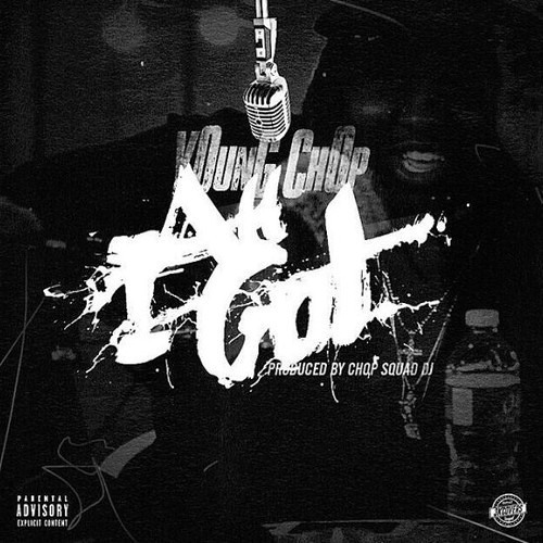 Stream YOUNG CHOP ALL I GOT PROD BY CHOP SQUAD DJ by Chopsquad DJ ...